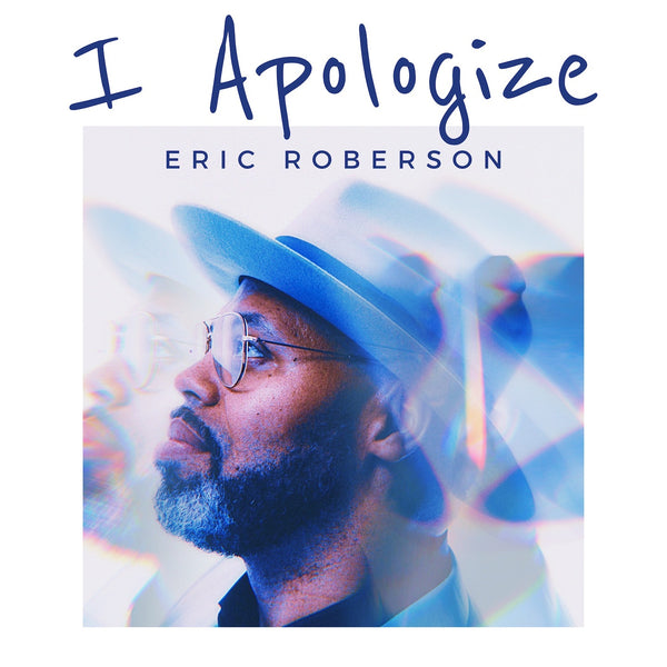 I Apologize – Eric Roberson Store